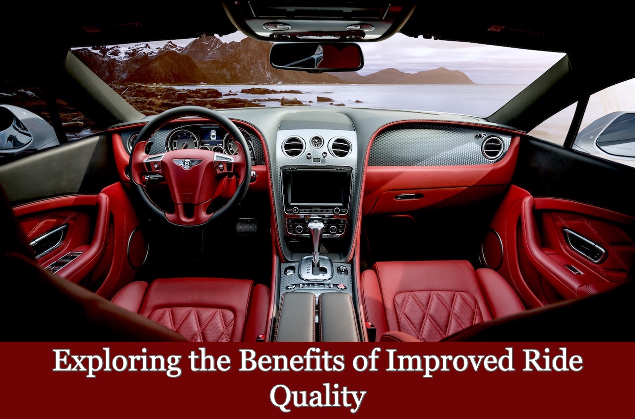 Exploring The Benefits Of Improved Ride Quality